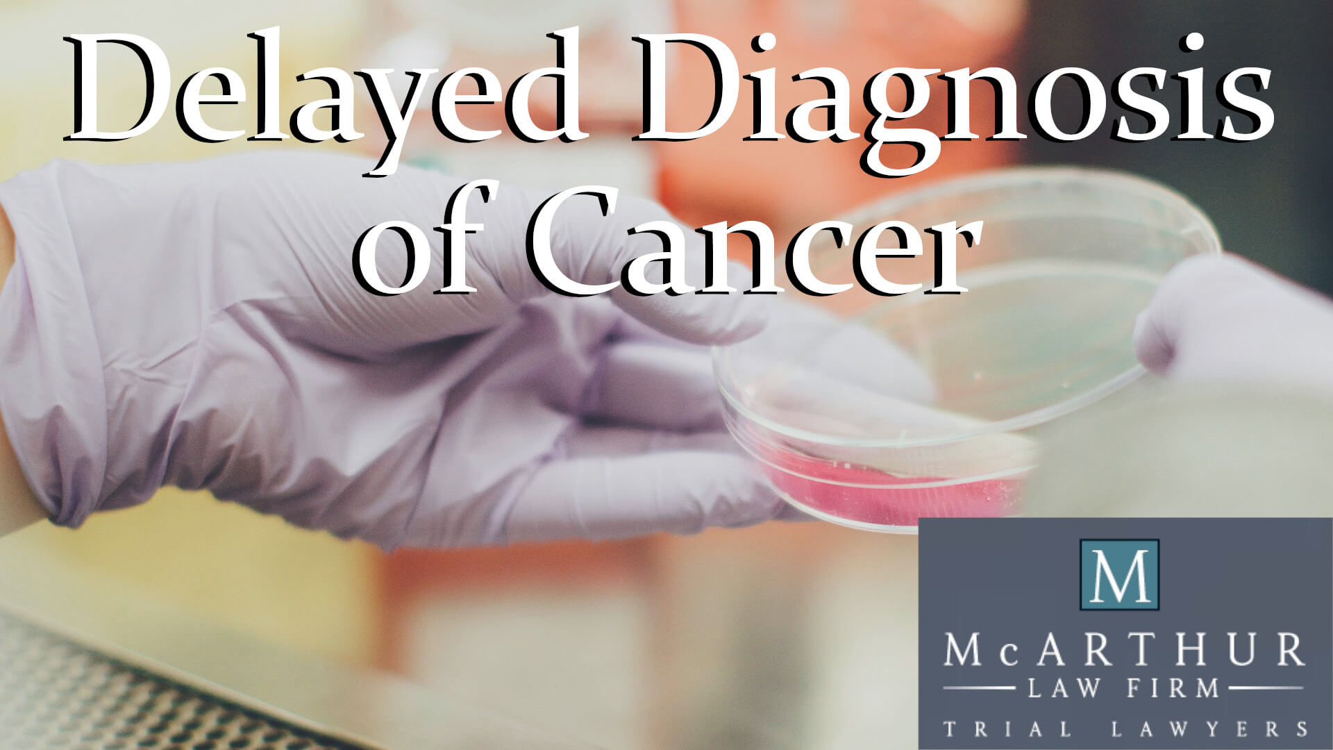 Misdiagnosis and Delayed Diagnosis of Cancer | Malpractice