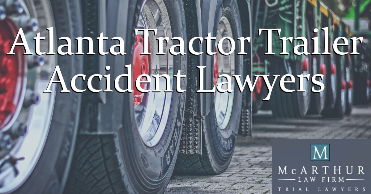 Atlanta Tractor Trailer Accident Lawyers | Atlanta GA